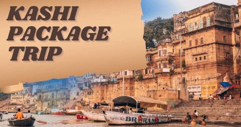 Kashi Package Trip | 30% OFF - Experience My India
