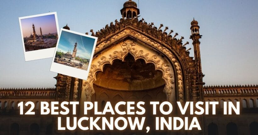 12 Best Places to Visit in Lucknow, India - Experience My India